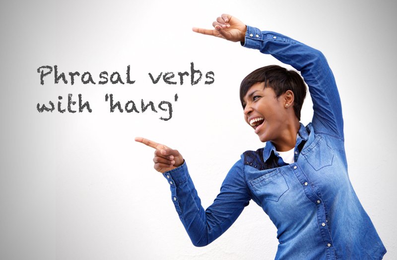 Phrasal verbs with 'hang': Learning English - Linguahouse.com