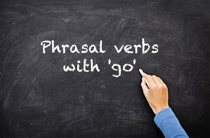 Phrasal verbs with 'go': Learning English - Linguahouse.com